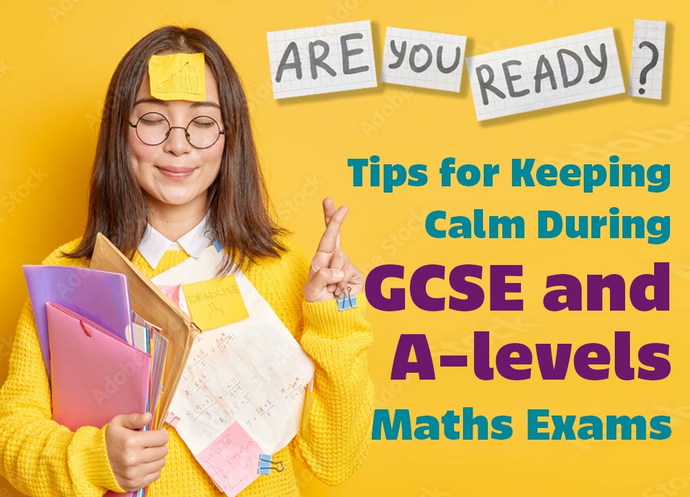 Exam Anxiety: Keeping Calm During GCSE & A-level Maths Exams